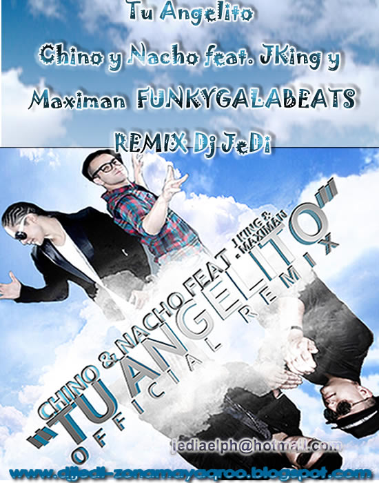 DJ JEDI: Tu Angelito Chino y Nacho feat. JKing y Maximan FUNKYGALABEATS ...