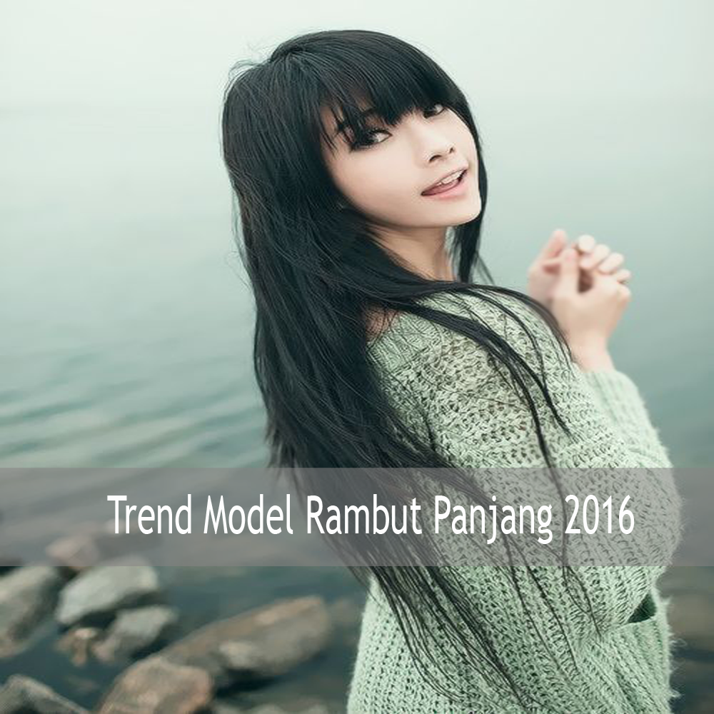 Model Trend Gaya Rambut Panjang Perempuan - Fashion Terupdate