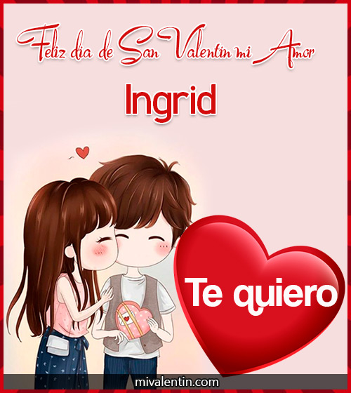 Feliz San Valentín Ingrid