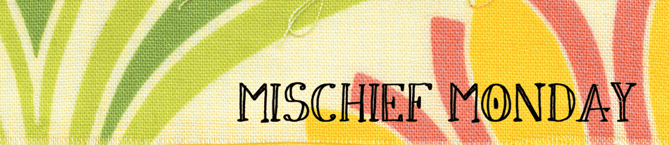 Mischief Monday