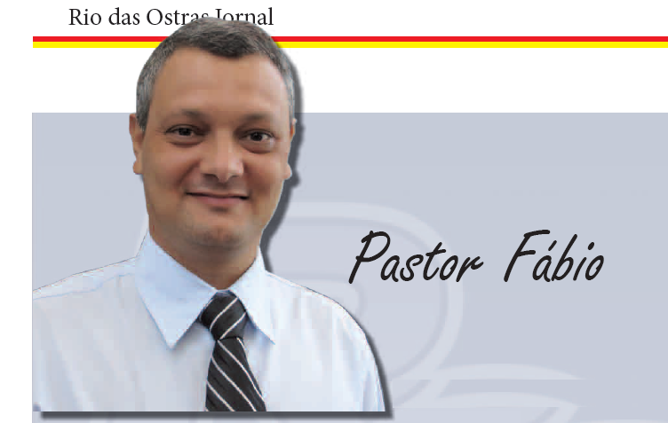 Coluna do Pastor Fábio | Rio das Ostras Jornal