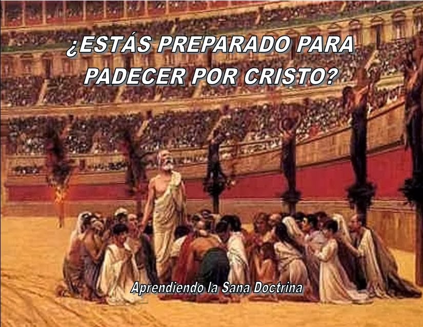 Aprendiendo la Sana Doctrina: ¿ESTÁS PREPARADO PARA PADECER POR CRISTO?
