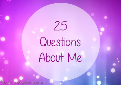 Crystal Sparkly Dreams: 25 Questions About Me - Get To Know Me