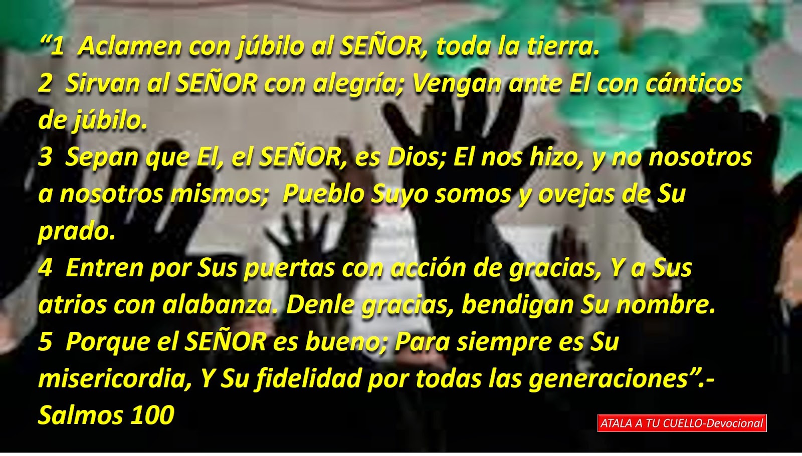 ATALA A TU CUELLO Devocional: Salmos 100