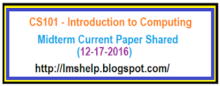 CS101 Midterm Current Paper 17 dec 2016 - LMS Help