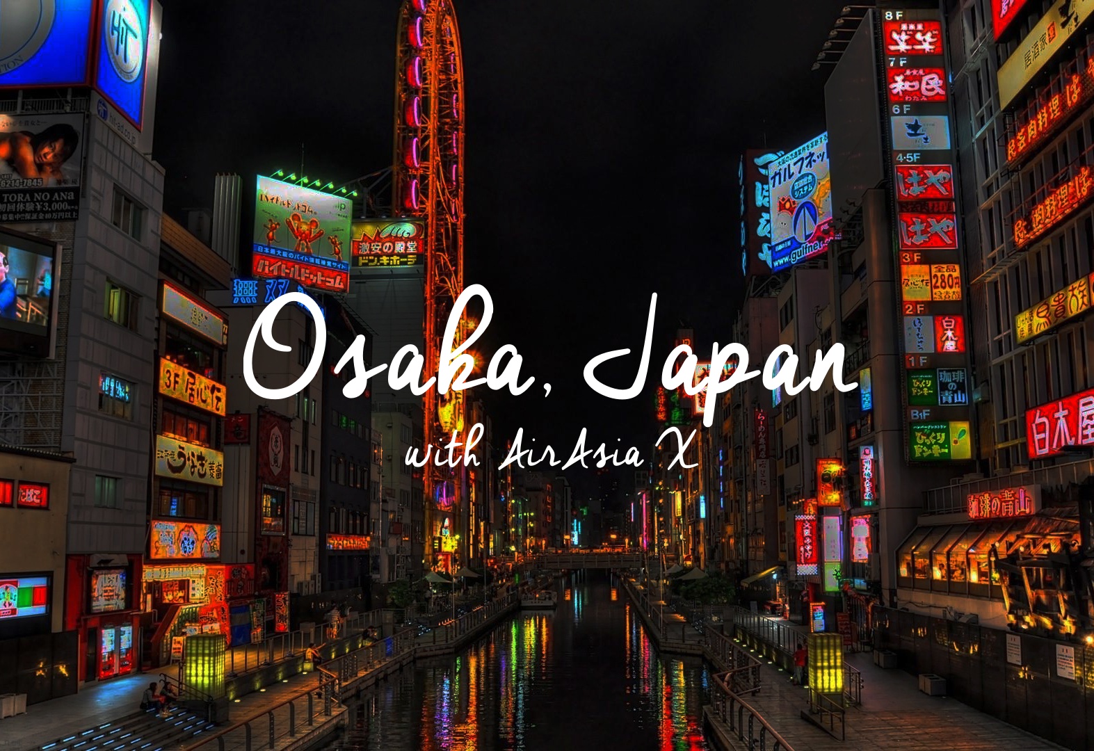 Osaka with Air Asia X: Video pendek trip ke Osaka – P O J I E G R A P H Y