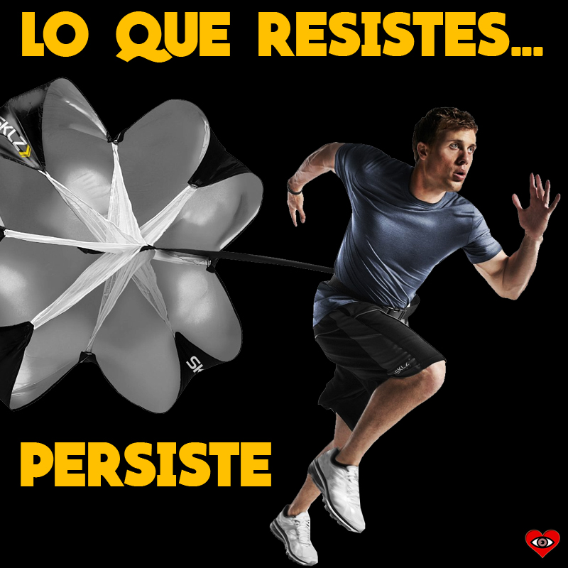 Presente Consciente: LO QUE RESISTES, PERSISTE.