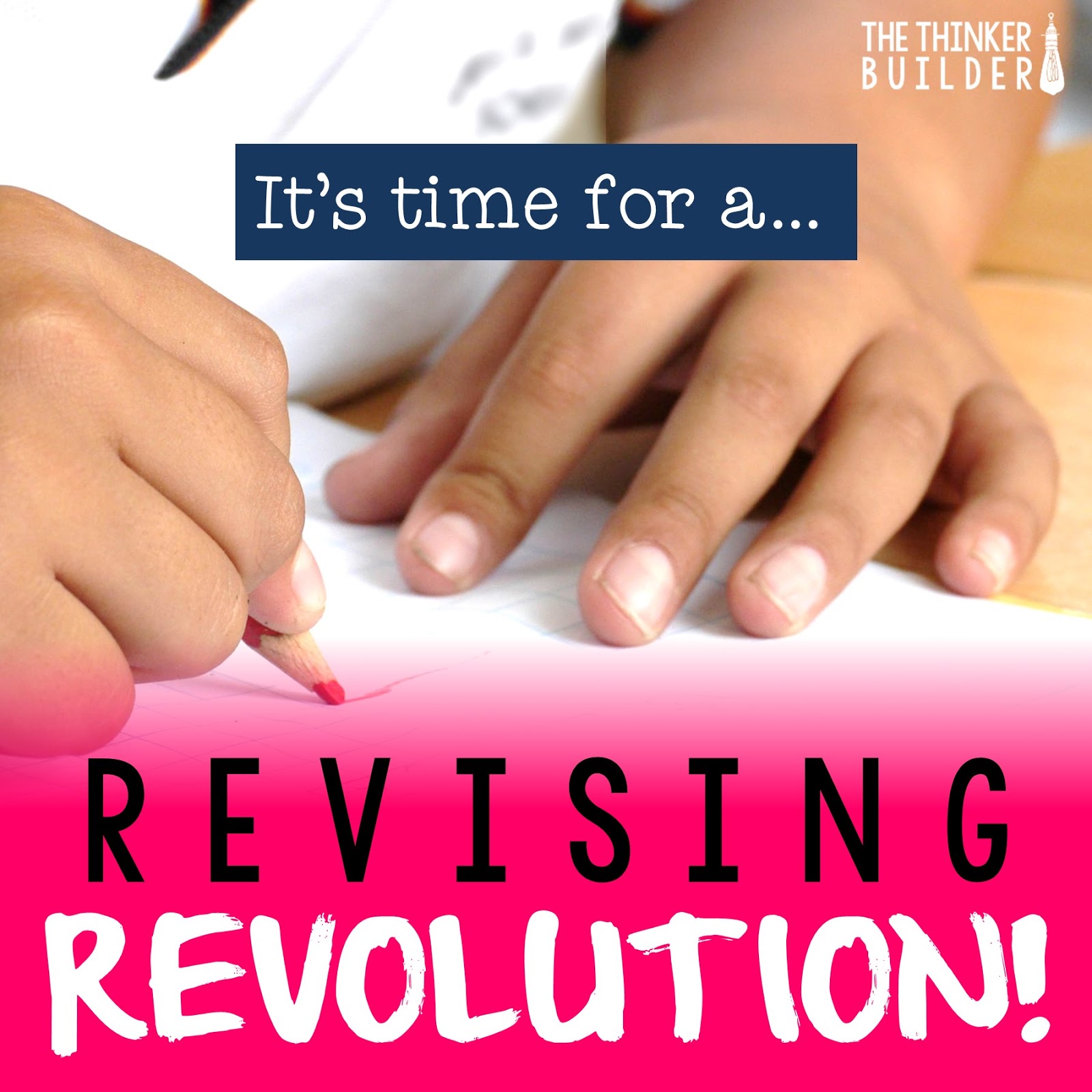 Revising HARD! Changing Our Classroom Writing Culture