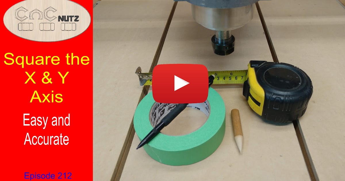 CNCnutz: How to square your X and Y Axis - episode 212