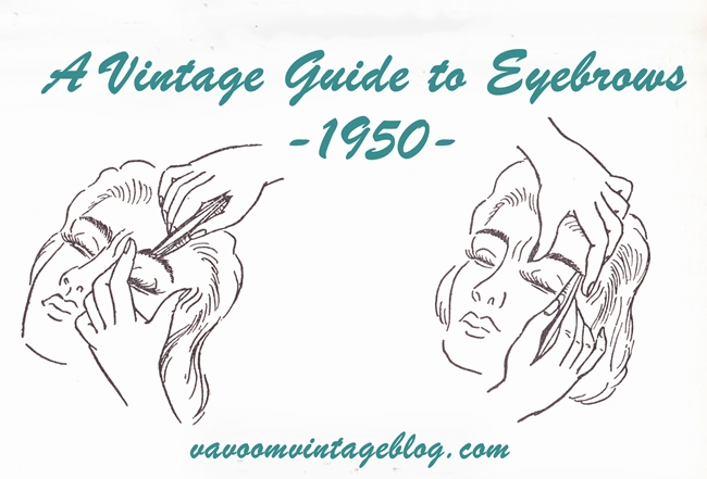 A Vintage Guide to Eyebrows- 1950 / Va-Voom Vintage | Vintage Fashion, Hair Tutorials and DIY Style