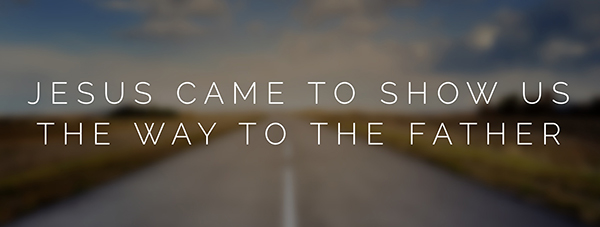 His Word is Truth: Advent Day 6: Jesus Came to Show us the Way to the ...