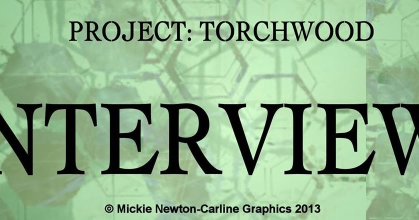 Project: Torchwood: Interviews