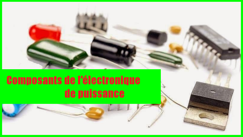 Composants de l’électronique de puissance - Cour electrique