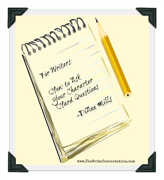 The Write Conversation: For Writers: How to Ask Your Character Hard ...