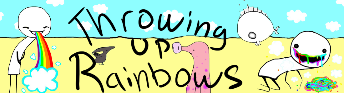 Throwing Up Rainbows