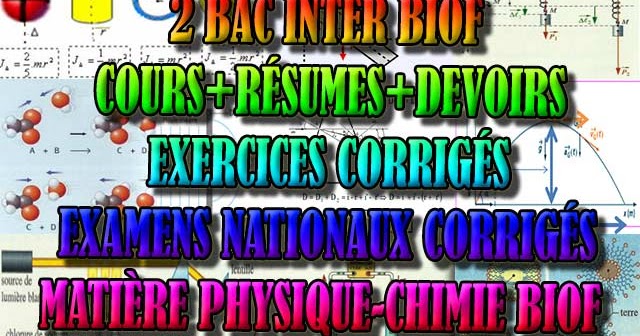 2 BAC MATIÈRE PHYSIQUE ET CHIMIE BIOF COURS, RÉSUMES, DEVOIRS, EXERCICES CORRIGÉS, EXAMENS ...
