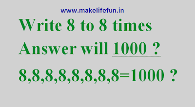 Write 8 to 8 times answer will come 1000? - PUZZLE WORLD