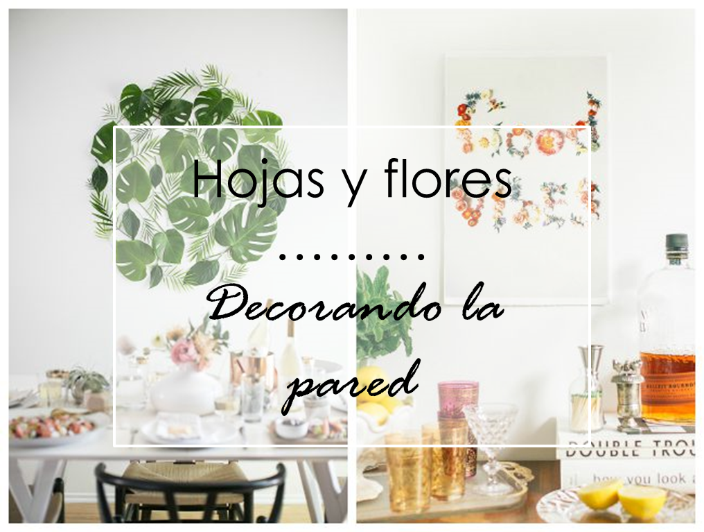Decoración Fácil: Hojas y flores decorando la pared