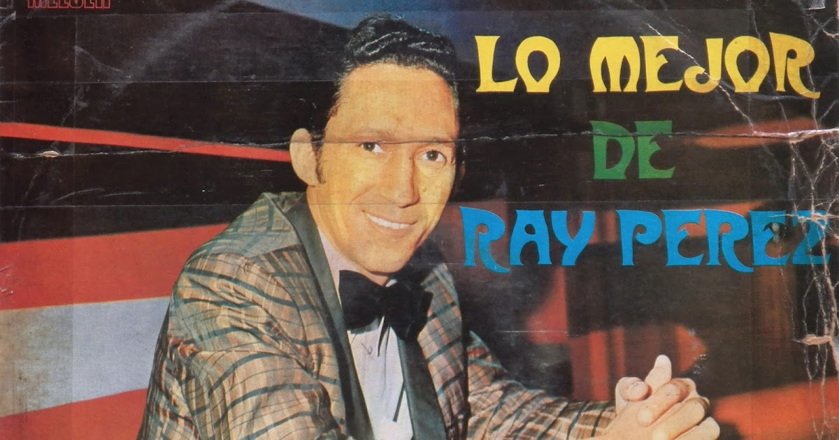 Essential Salsa & Guaguancó: Ray Perez - Lo Mejor De Ray Perez (196?)