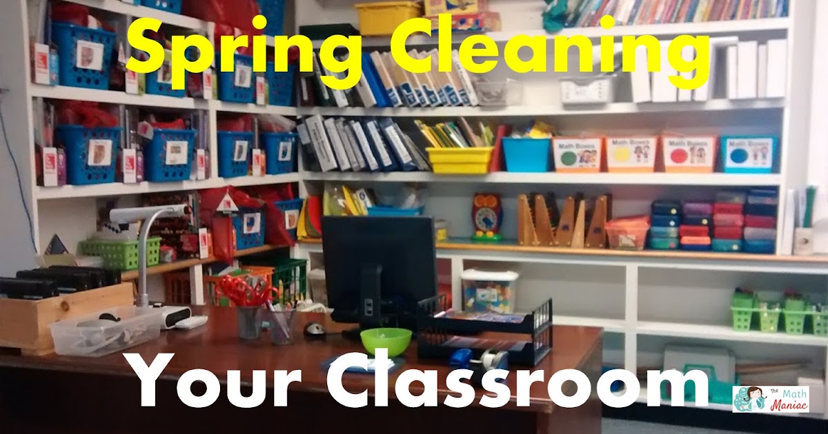 The Elementary Math Maniac: How and Why I Spring Clean My Classroom