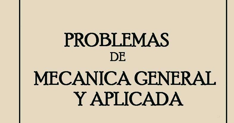 Rincón Ingenieril: Problemas de Mecánica General y Aplicada – F ...