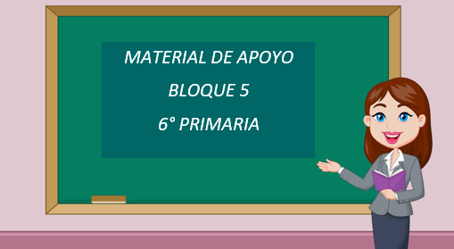 MATERIAL DE APOYO (BIMESTRE V) 6° PRIMARIA