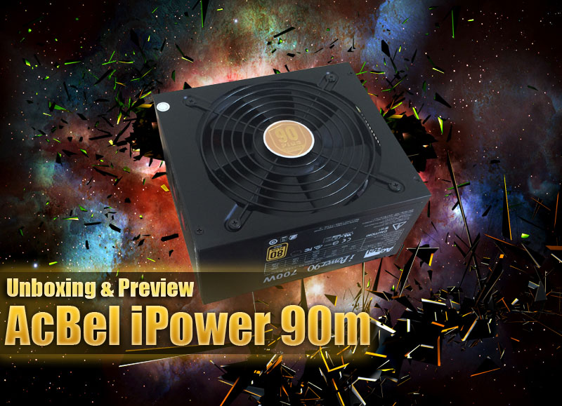 Unboxing & Preview: AcBel iPower 90m 600W Power Supply