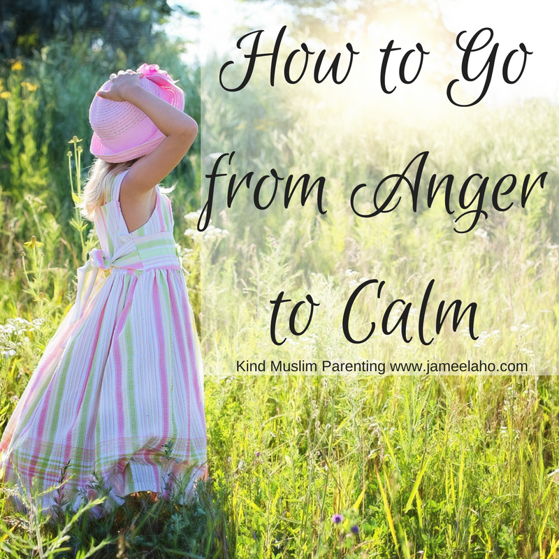 Muslim Parenting: How to Go From Anger to Calm