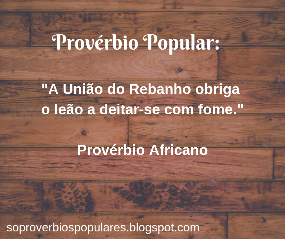 Só Provérbios Populares: A união do Rebanho - Provérbio Africano