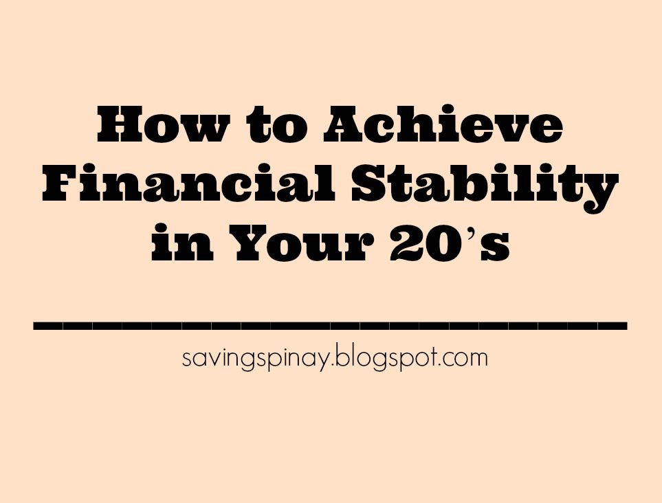 How to Achieve Financial Stability in Your 20’s - SavingsPinay