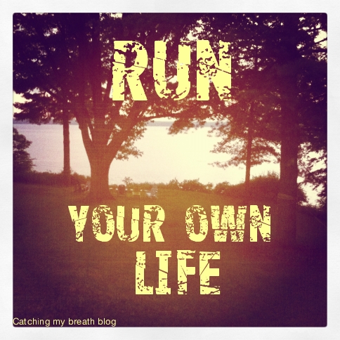Catching my Breath: Run your own life