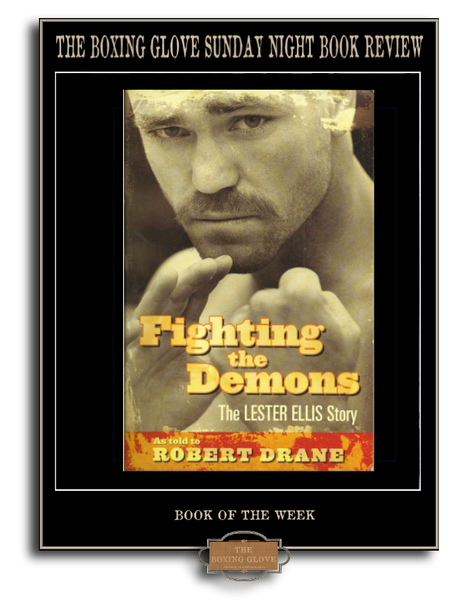 The Boxing Glove: Book Review: Fighting the Demons: The Lester Ellis Story