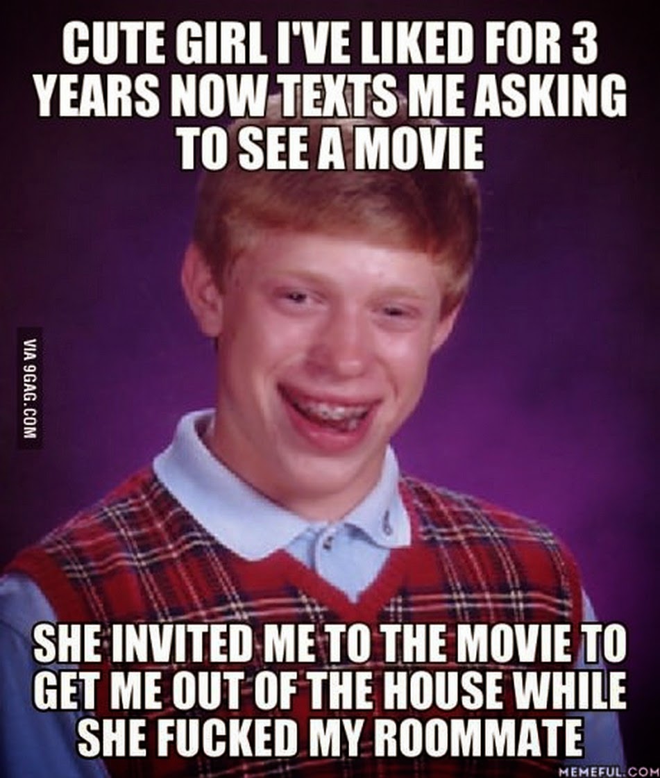 Chuck's Fun Page 2: Bad Luck Brian - the meme