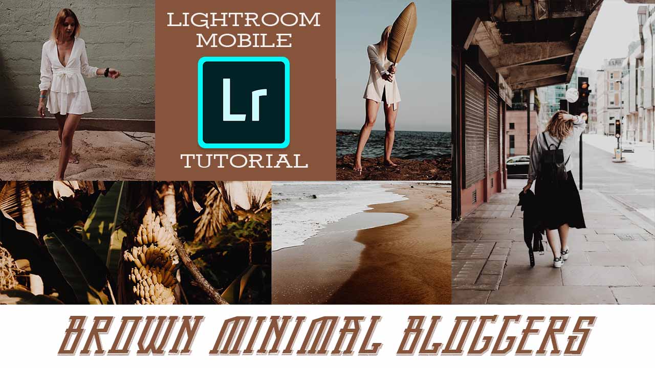 LIGHTROOM MOBILE TUTORIAL Brown Minimal Bloggers [ Free Preset ]