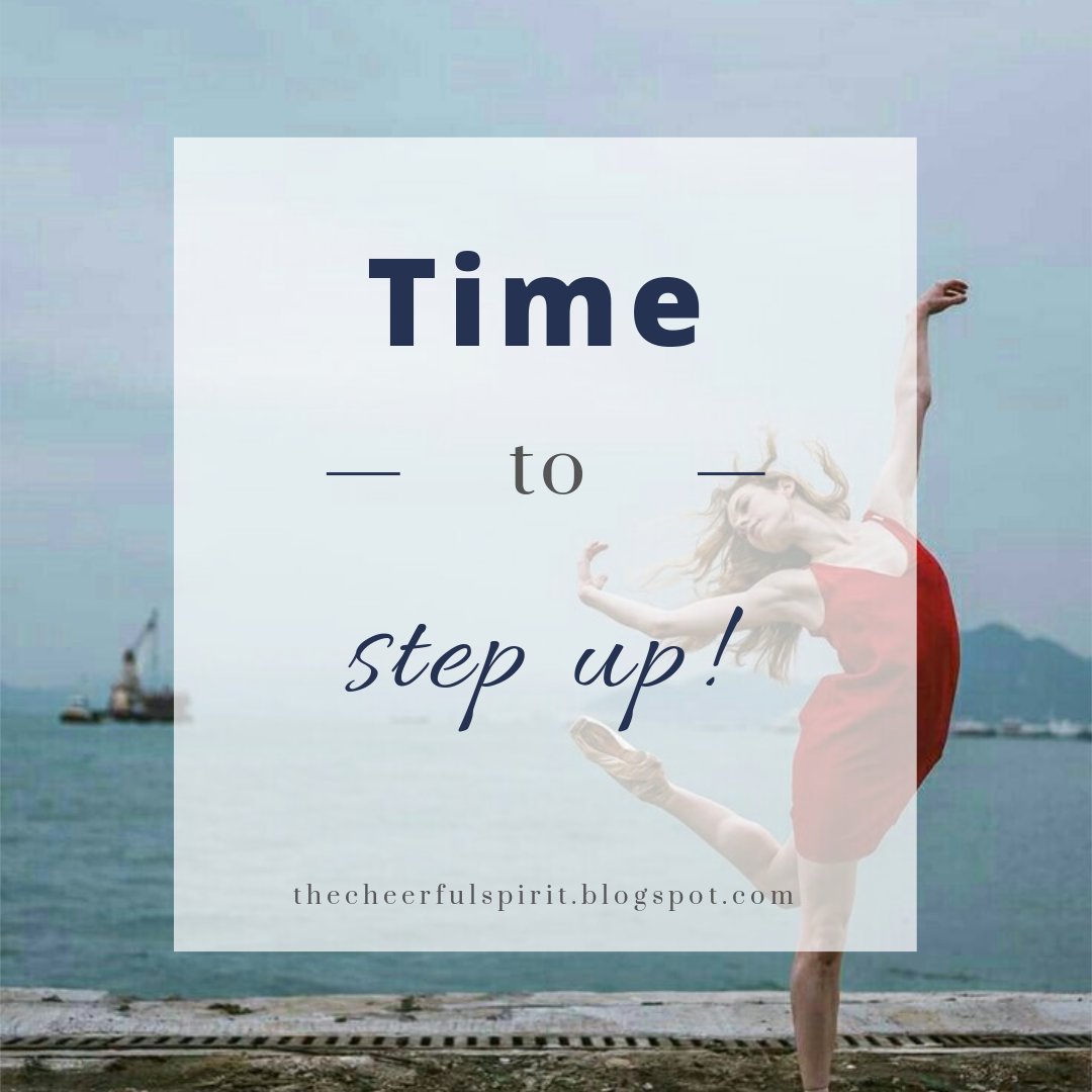 The Cheerful Spirit: Time to step up!