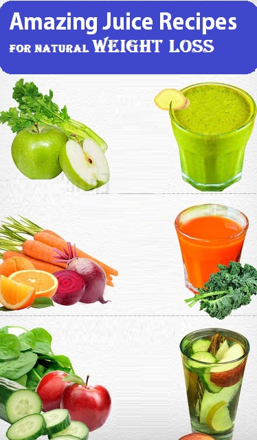 Amazing Juice Recipes for Natural Weight Loss! - Health and Wellness