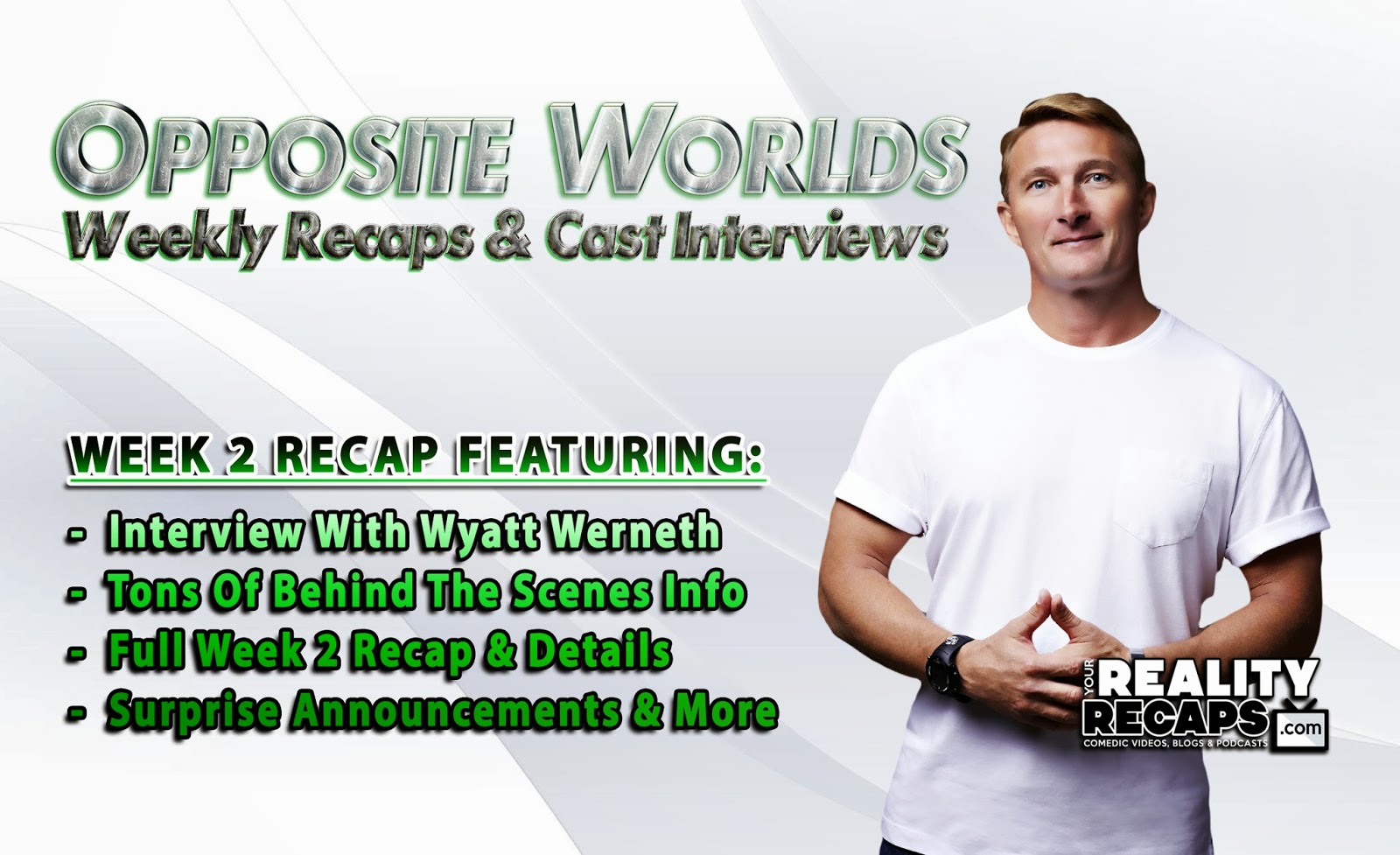 Your Reality Recaps: SYFY OPPOSITE WORLDS: Week 2 Recap With Wyatt Werneth