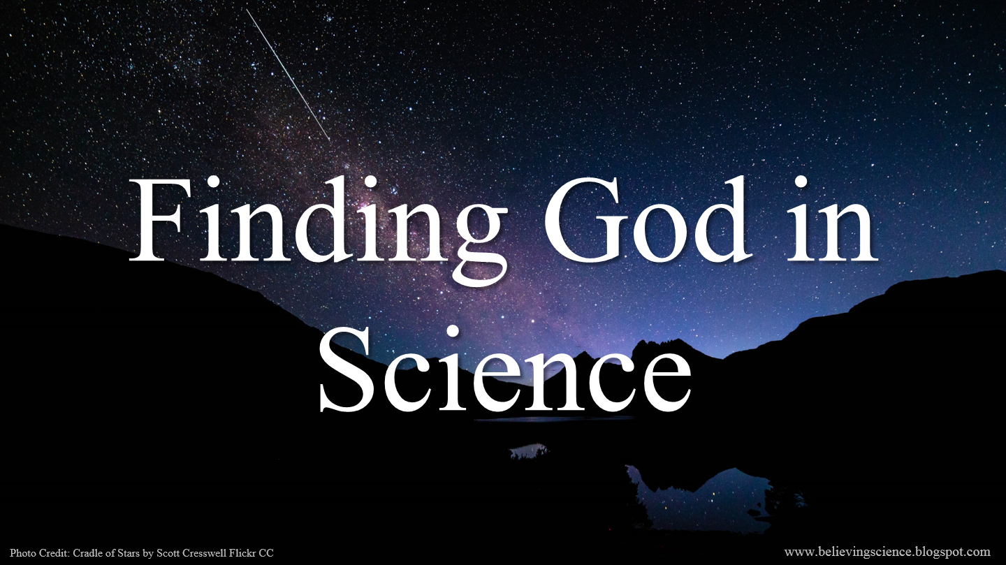 Finding God in Science | A Believing Scientist