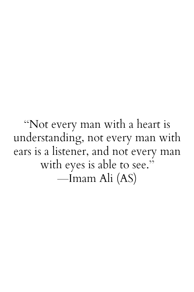 Hazrat Ali Quotes: Not every man with a heart is understanding, not ...