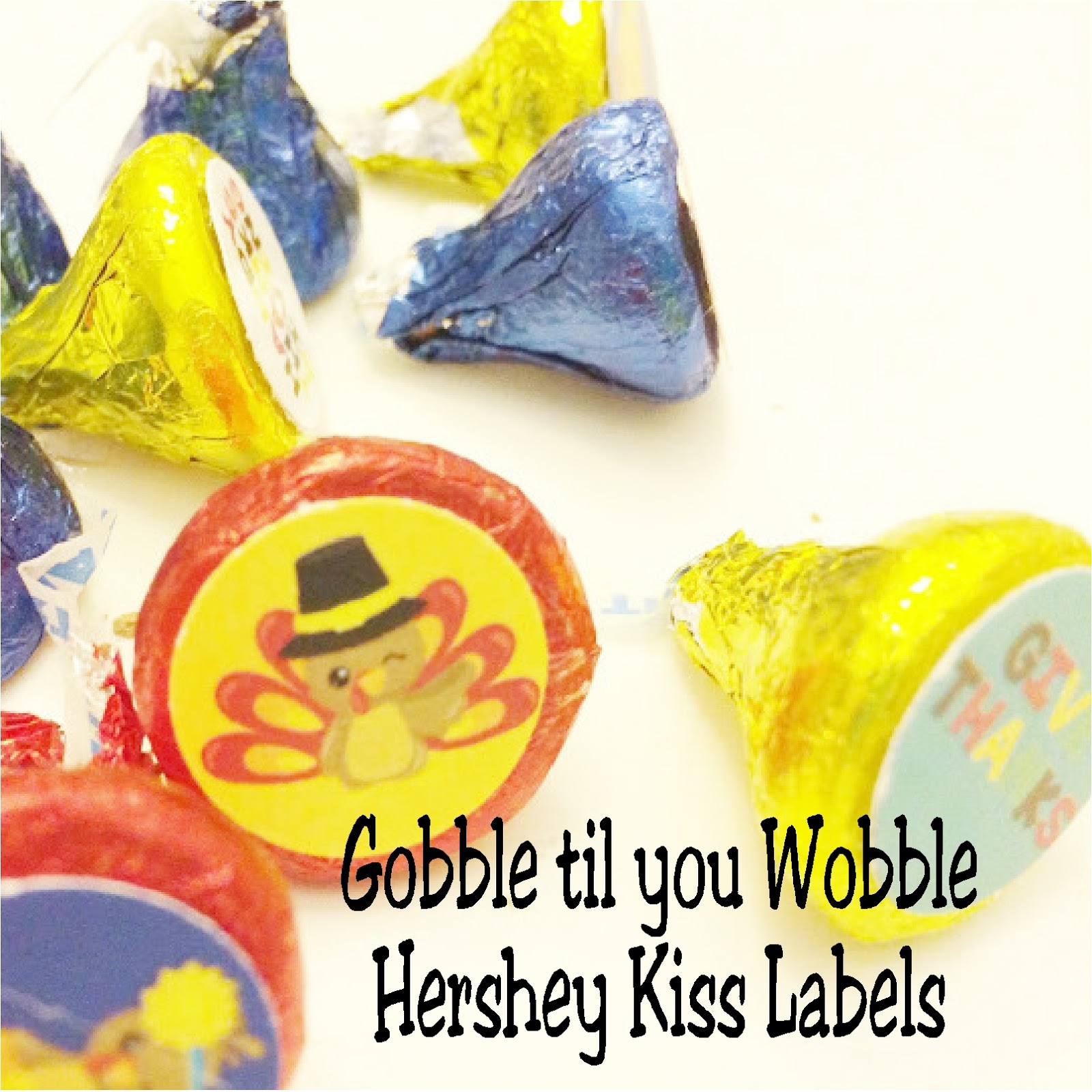 DIY Party Mom: Gobble til you Wobble Thanksgiving Hershey Kiss Labels