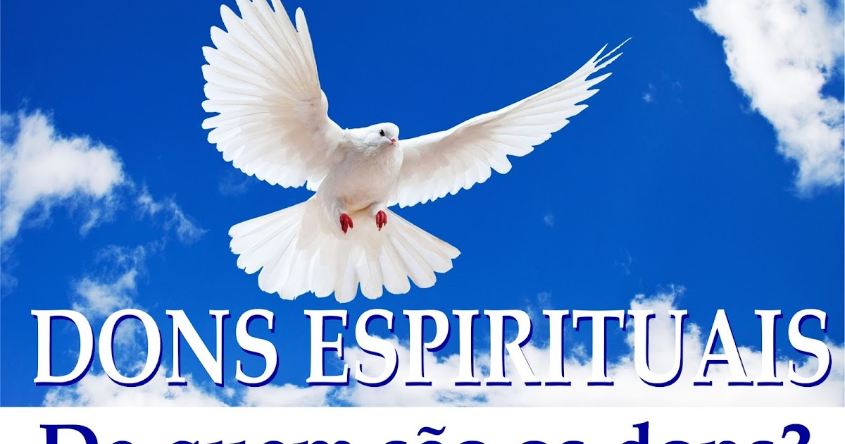 A Bíblia Agora: Dons Espirituais. De quem são os dons?