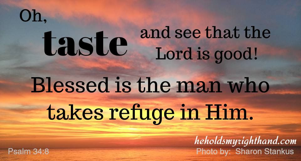He Holds My Right Hand: Taste and See That the Lord is Good