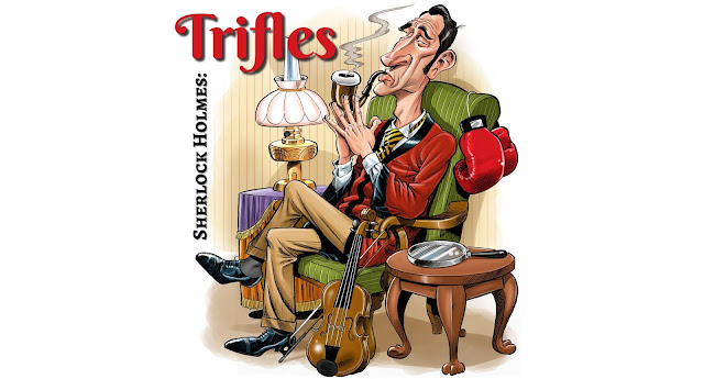 Sherlock Holmes: Trifles: January 2024