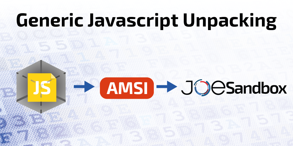 Deep Malware Analysis - Generic Unpacking of Javascript with Microsoft AMSI