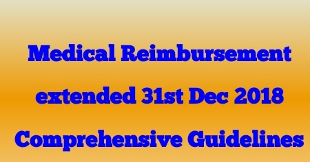 Medical Reimbursement extended 31st Dec 2018 Comprehensive Guidelines ...