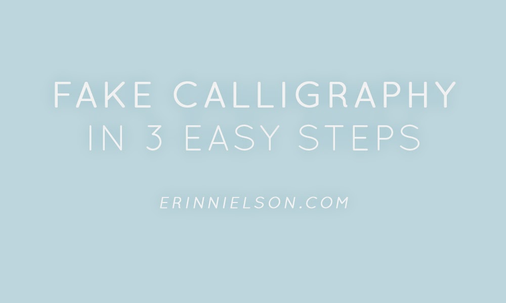 How to Fake Calligraphy in 3 Easy Steps! / ERIN NIELSON