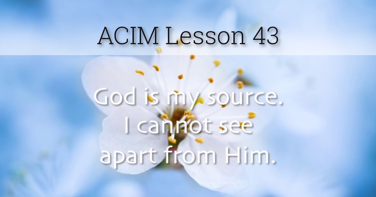 Miracle Life: ACIM Workbook Lesson 43