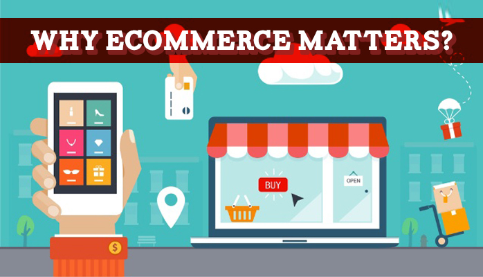 Why e-commerce matters?