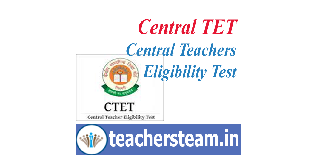 Central Teacher Eligibility Test(CTET) Notification ~ TS Teachers Transfers