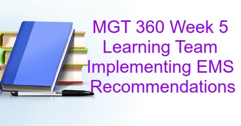 Online Homework Experts: MGT 360 week 5 learning team implementing ems ...
